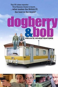 Dogberry and Bob: Private Investigators | Rotten Tomatoes