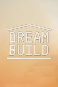 Dream Build: Season 1, Episode 9 | Rotten Tomatoes