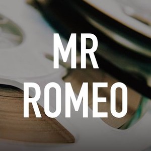 Mr Romeo - Rotten Tomatoes