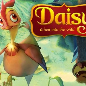 Daisy: A Hen Into the Wild - Rotten Tomatoes