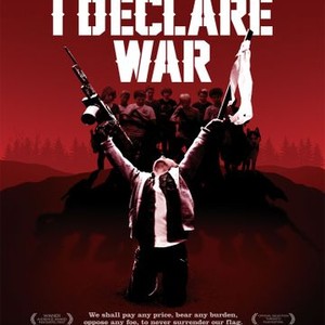 I Declare War (2013) - Rotten Tomatoes