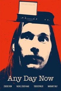 Any Day Now (2014) | Rotten Tomatoes