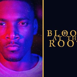 Blood at the Root - Rotten Tomatoes