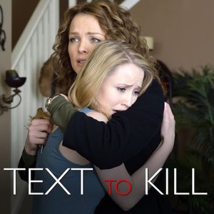Text to Kill - Rotten Tomatoes