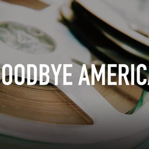 Goodbye America - Rotten Tomatoes