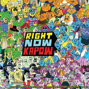 Right Now Kapow - Rotten Tomatoes