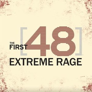 The First 48: Extreme Rage - Rotten Tomatoes