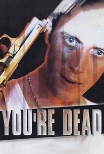 You're Dead... | Rotten Tomatoes