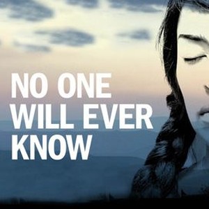 No One Will Ever Know - Rotten Tomatoes