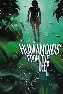 Humanoids From the Deep | Rotten Tomatoes