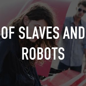 Of Slaves and Robots - Rotten Tomatoes