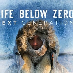 Life Below Zero: Next Generation - Rotten Tomatoes