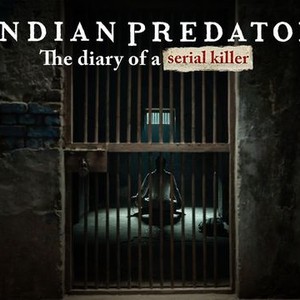 Indian Predator: The Diary of a Serial Killer - Rotten Tomatoes
