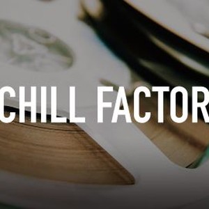 Chill Factor - Rotten Tomatoes