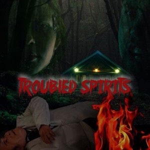 Troubled Spirits - Rotten Tomatoes
