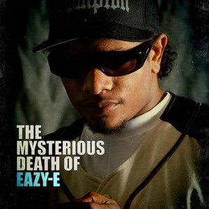 The Mysterious Death of Eazy-E - Rotten Tomatoes