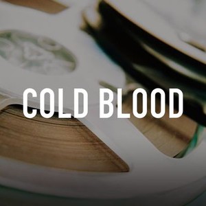Cold Blood - Rotten Tomatoes
