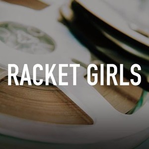 Racket Girls - Rotten Tomatoes