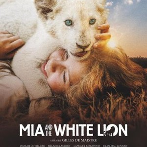 Mia and the White Lion - Rotten Tomatoes