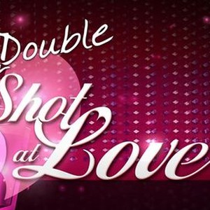A Double Shot at Love - Rotten Tomatoes
