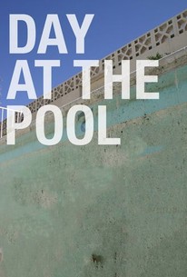 Day at the Pool | Rotten Tomatoes