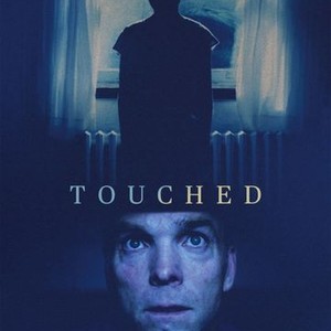 Touched (2017) - Rotten Tomatoes