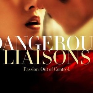 Dangerous Liaisons (2012) - Rotten Tomatoes