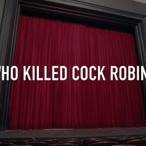 Who Killed Cock Robin? - Rotten Tomatoes
