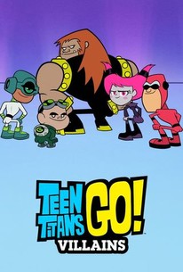 Teen Titans Go! Villains: Season 1 | Rotten Tomatoes