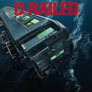D-Railed - Rotten Tomatoes