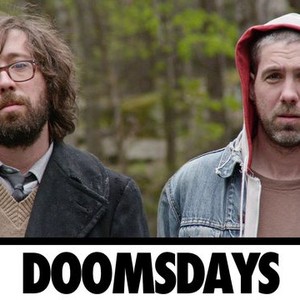 Doomsdays (2013) - Rotten Tomatoes