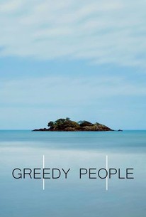 Greedy People | Rotten Tomatoes