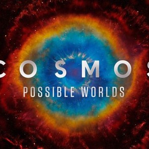 Cosmos: Possible Worlds - Rotten Tomatoes