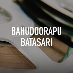Bahudoorapu Batasari - Rotten Tomatoes