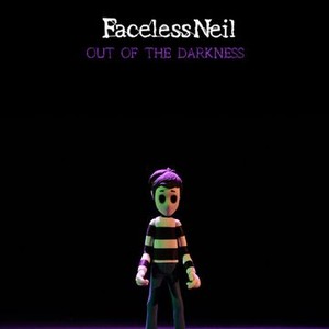Faceless Neil: Out of the Darkness - Rotten Tomatoes