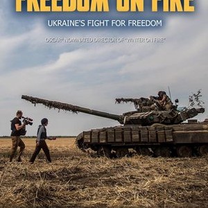 Freedom on Fire: Ukraine's Fight for Freedom - Rotten Tomatoes