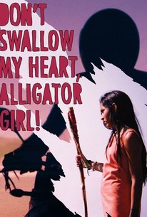 Don't Swallow My Heart, Alligator Girl! | Rotten Tomatoes