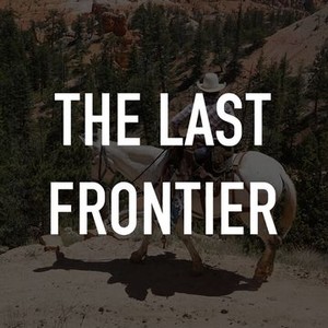The Last Frontier - Rotten Tomatoes