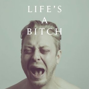 Life's a Bitch - Rotten Tomatoes