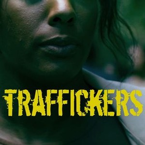Traffickers - Rotten Tomatoes