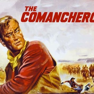 The Comancheros - Rotten Tomatoes