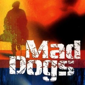 Mad Dogs - Rotten Tomatoes