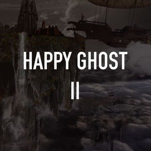 Happy Ghost II - Rotten Tomatoes