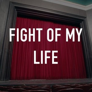 Fight of My Life - Rotten Tomatoes