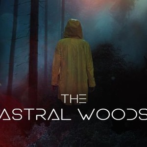 The Astral Woods - Rotten Tomatoes