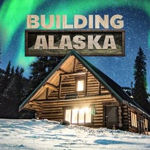 Building Alaska: Season 5, Episode 7 - Rotten Tomatoes