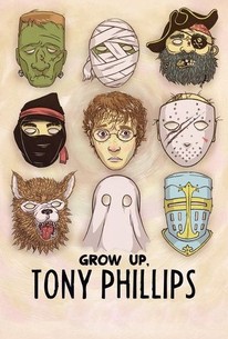 Grow Up, Tony Phillips (2013) | Rotten Tomatoes