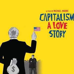 Capitalism: A Love Story - Rotten Tomatoes