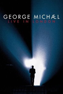 George Michael: Live In London | Rotten Tomatoes