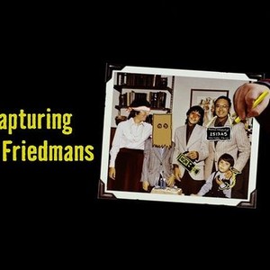 Capturing the Friedmans - Rotten Tomatoes